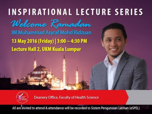 Inspirational Lecture — Welcome Ramadan | Fakulti Sains Kesihatan UKM