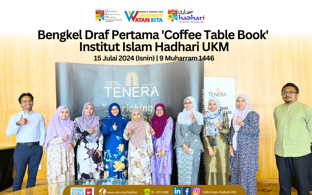 Bengkel Draf Pertama ‘Coffee Table Book’ Institut Islam Hadhari UKM ...