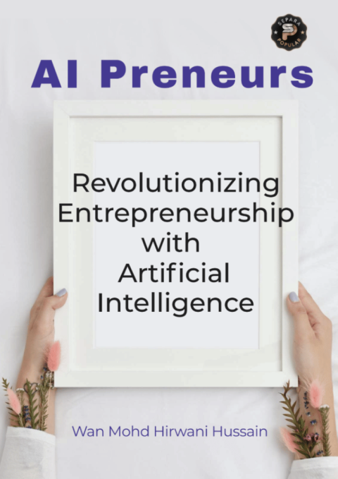 AI Preneurs: Revolutionizing Entrepreneurship with Artificial Intelligence | Pusat Perundingan ...